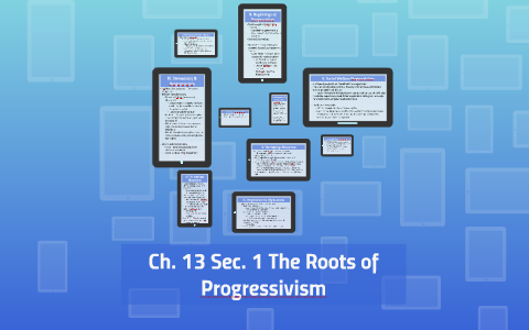 Ch. 13 Sec. 1 The Roots of Progressivism by Becky Kirchner on Prezi