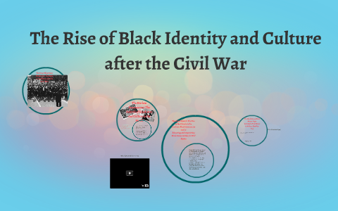 The Rise of Black Identity and Culture after the Civil War by Lexi H on ...