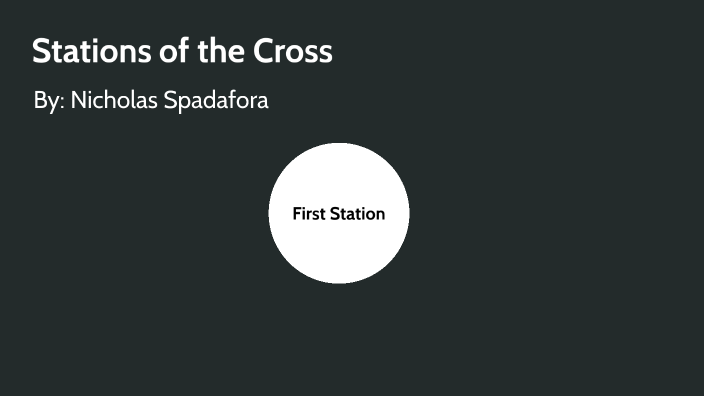 Stations of the Cross by Nicholas Spadafora on Prezi