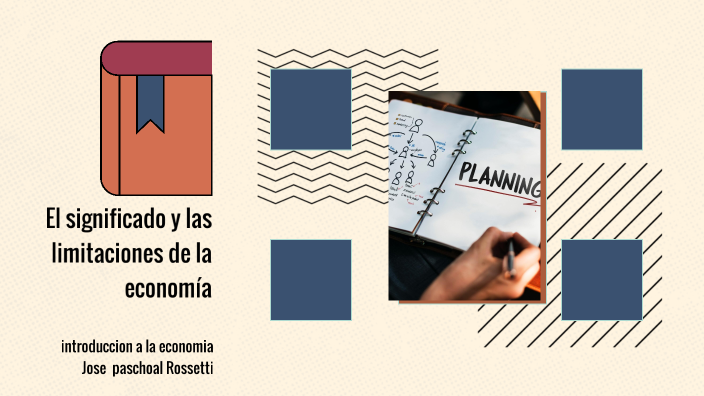 El significado y las limitaciones de la economía by Axel A on Prezi
