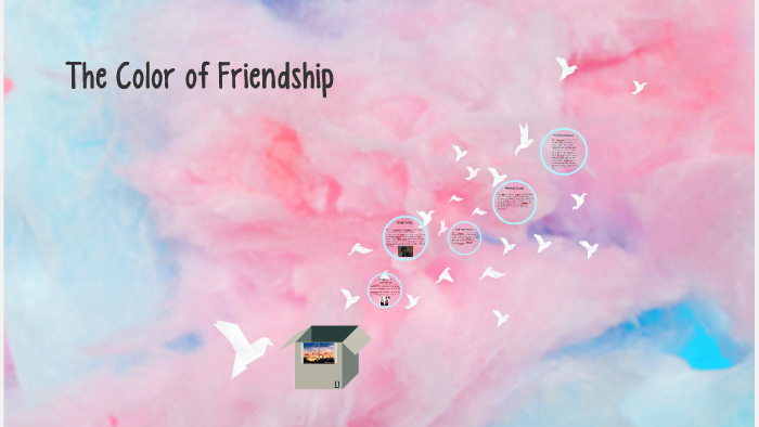 The Color of Friendship by Lily Geiger on Prezi