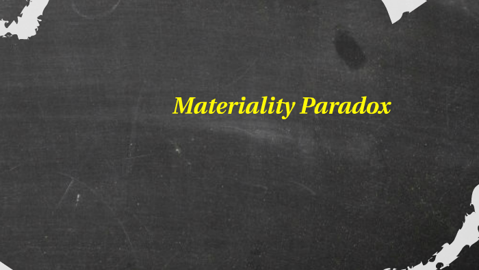Materiality Paradox by Tiana Dorsey on Prezi