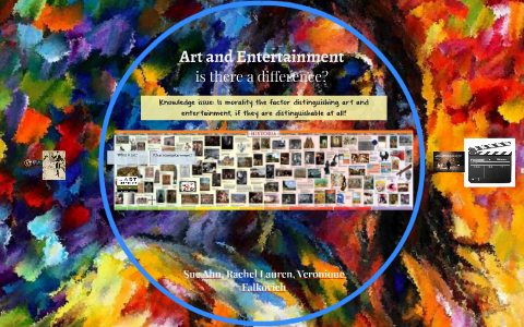 How Do We Distinguish Art From Entertainment? by Rachel Lauren on Prezi