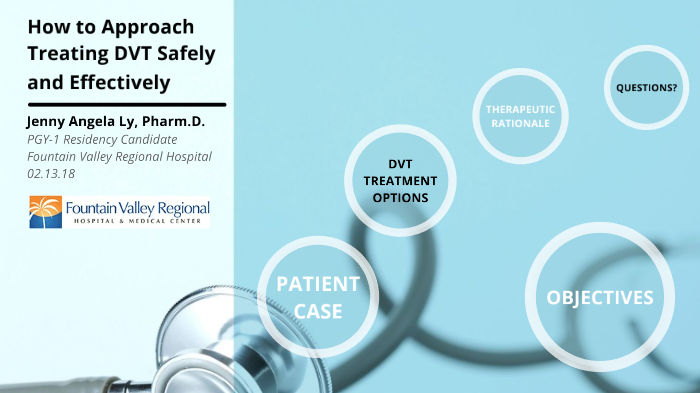 How to approach treating DVT safely and effectively by Jenny Ly on Prezi