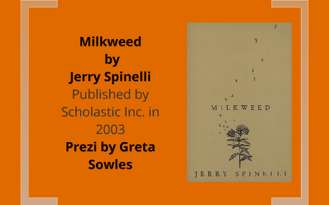 Milkweed by Jerry Spinelli by Greta Sowles on Prezi