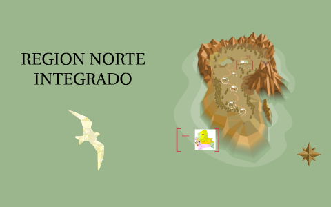 REGION NORTE INTEGRADO by luciana middagh on Prezi