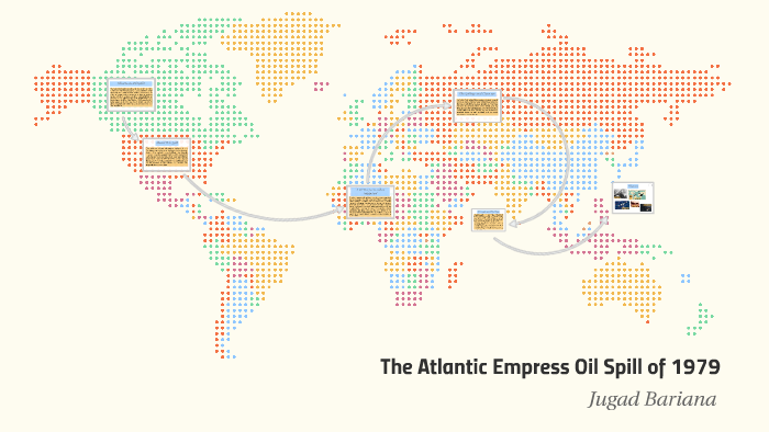 The Atlantic Empress Oil Spill of 1979 by Jugad Briana on Prezi