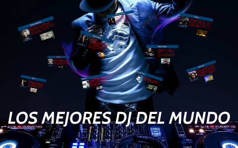 LOS MEJORES DJ DEL MUNDO by Edison Higuera on Prezi