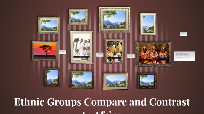 Ethnic Groups Compare and Contrast by jackie king on Prezi