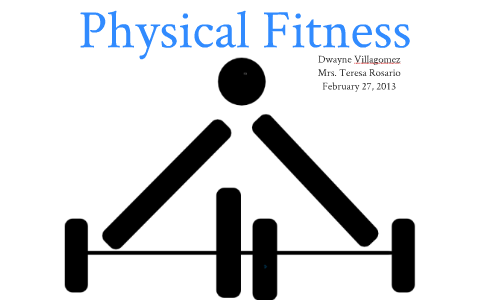 Senior Project - Physical Fitness by Dwayne Villagomez on Prezi