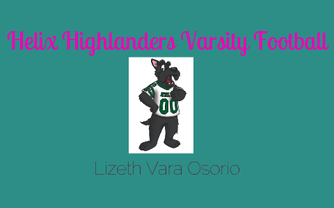 Helix Highlanders Varsity Football by Lizeth Vara on Prezi