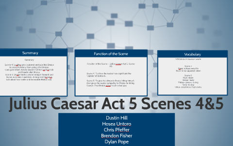 Julius Caesar Act 5 Scenes 4&5 by Dustin Hill on Prezi
