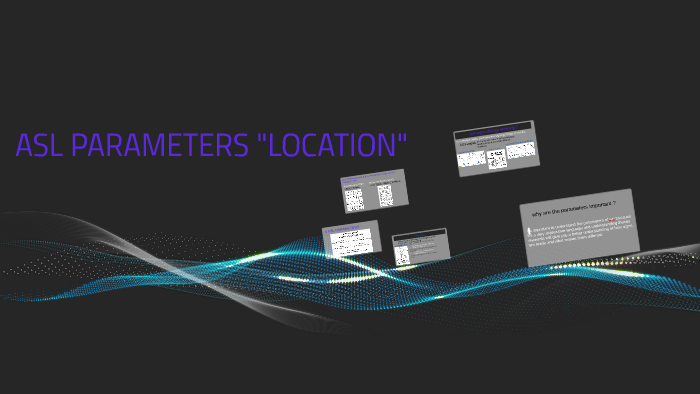 ASL PARAMETER "LOCATION" by estefani Hernandez on Prezi
