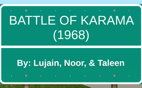 BATTLE OF KARAMA (1968) by tatti ogh on Prezi