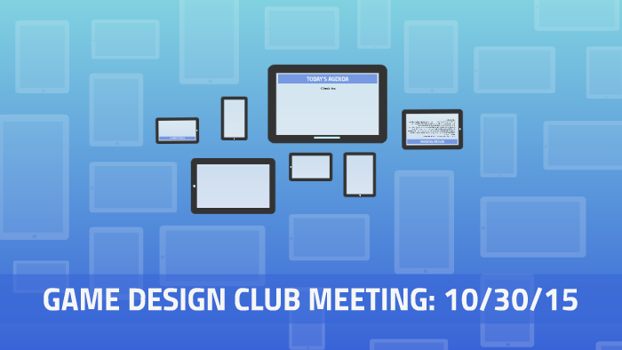 GAME DESIGN CLUB MEETING: 10/30/15 by Anthony Ding on Prezi
