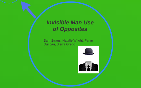 Invisible Man Use of Opposites by sam straus on Prezi