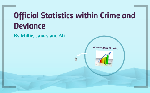 Official Statistics within Crime and Deviance by Ali Mason on Prezi