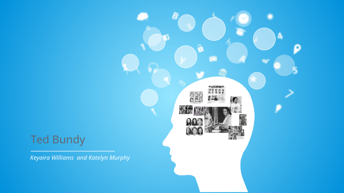 Ted Bundy by keyaira williams on Prezi