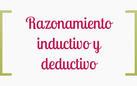 Razonamiento Inductivo Vs Deductivo
