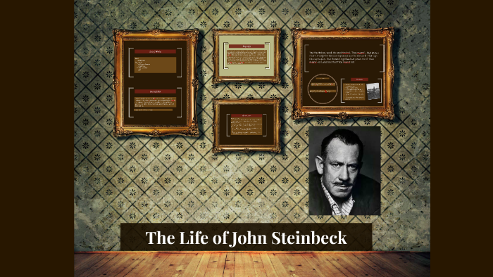 The Life of John Steinbeck by Taylor Clapp on Prezi