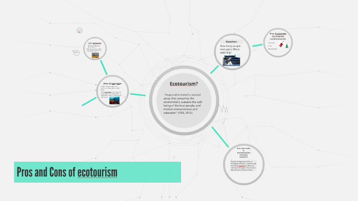 Pros and Cons of ecotourism by Ray Hanley on Prezi