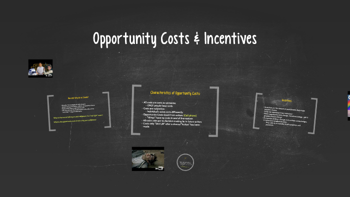 Opportunity Costs & Incentives by jonathan vanhuben on Prezi