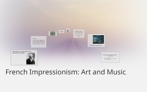Impressionism: Music and Art by Daniel Zellers on Prezi