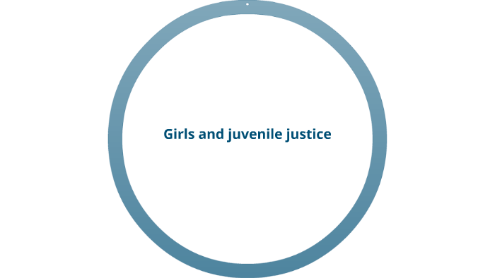 Girls in the juvenile justice system by A. C. on Prezi