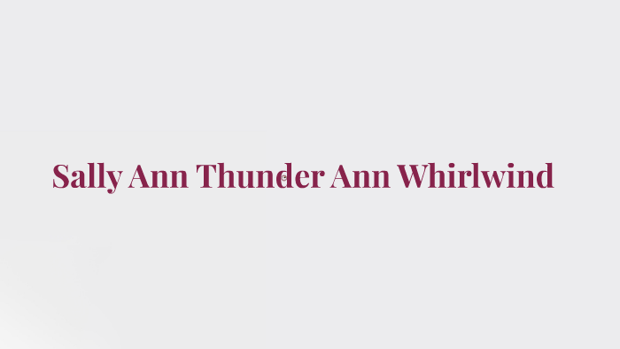 Sally Ann Thunder Ann Whirlwind by McCale Kolsrud on Prezi