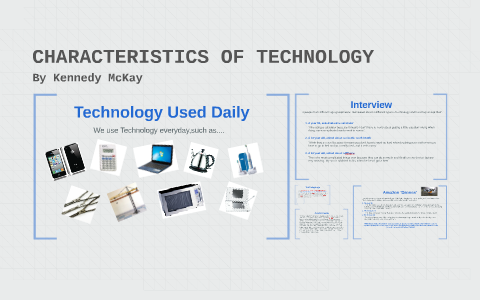 CHARACTERISTICS OF TECHNOLOGY by Kennedy Mckay on Prezi