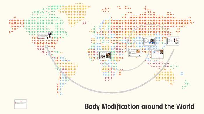 Body Modification Around the World by Jamie Wilkinson on Prezi
