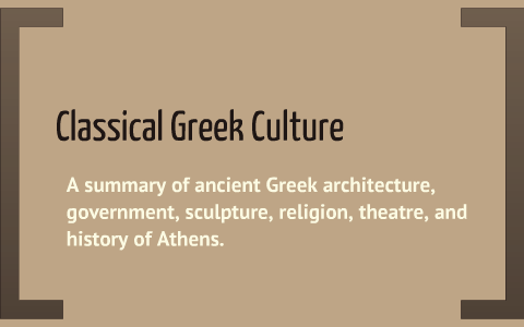 Classical Greek Culture by Dara Kammeraad on Prezi