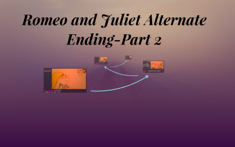 Romeo and Juliet Alternate Ending-Part 2 by Dalia Fiorda on Prezi
