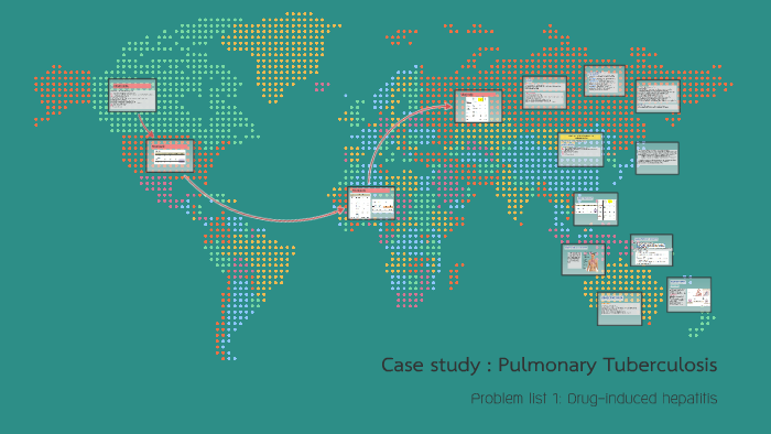 Case study : Pulmonary Tuberculosis by Poppy Sugg on Prezi
