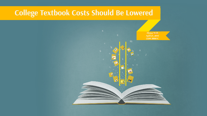 College Textbook Costs Should Be Lowered by on Prezi