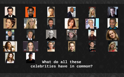 what do all these celebrities have in common? by on Prezi