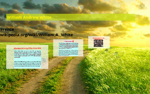 William Andrew White by Abhinaya Dahal on Prezi