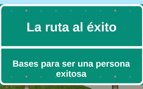 La ruta al exito by Raysa Castillo on Prezi