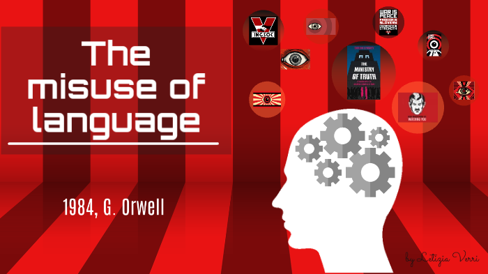 The misuse of language (Orwell, 1984). By Letizia Verri by Teti 2 on Prezi