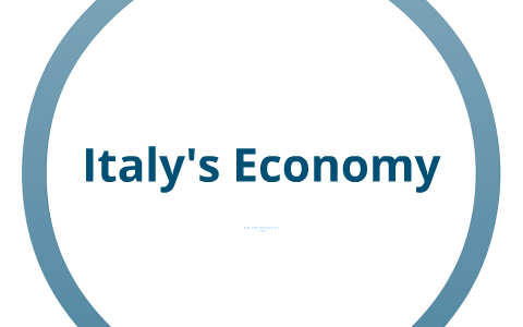Italy Economic System by Ashton Pallottini on Prezi