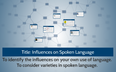 To identify the influences on your own use of language. by Miss Skeoch ...