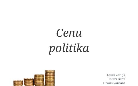 cenu politika by Laura Zarina on Prezi