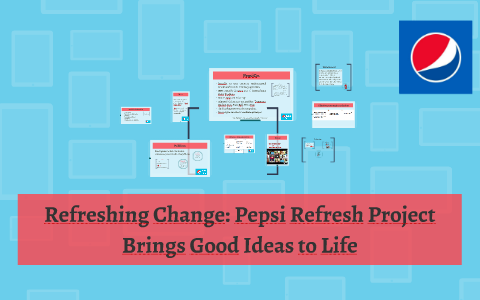 Refreshing Change: Pepsi Refresh Project Brings Good Ideas t by ...
