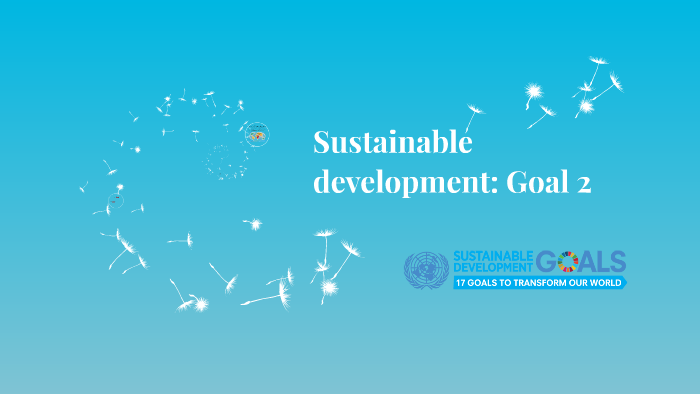 Sustainable development: Goal 2 by Sara Durigon on Prezi