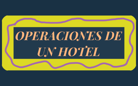 OPERACIONES DE UN HOTEL by jose rt on Prezi