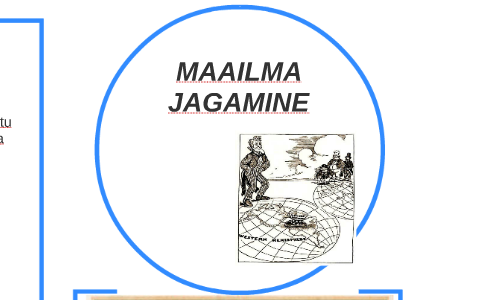 MAAILMA JAGAMINE by Maiga Purgats on Prezi