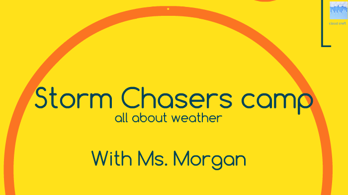 Storm Chasers camp by morgan ballard on Prezi