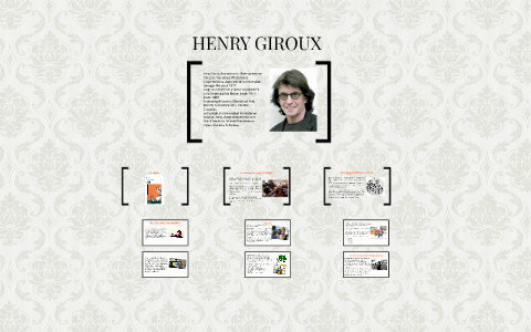HENRY GIROUX by Emmanuel Sanchez Verde on Prezi