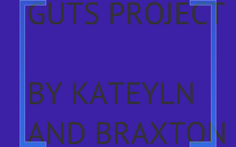 GUTS PROJECT by braxton butler on Prezi
