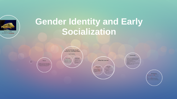Gender Identity and Early Socialization by Michelle Malcolm on Prezi